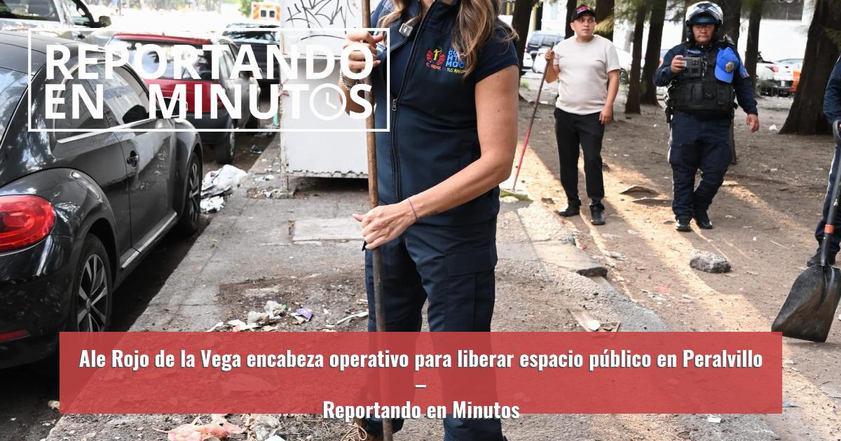 Ale Rojo de la Vega encabeza operativo para liberar espacio público en ...