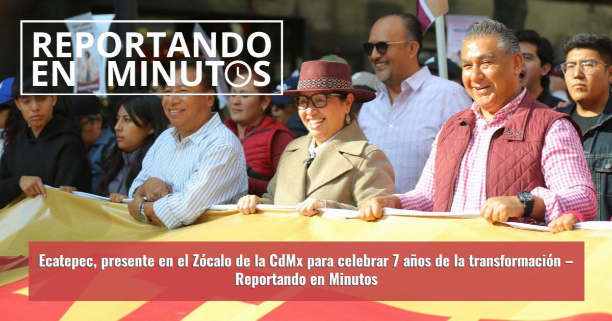 Ecatepec, presente en el Zócalo de la CdMx para celebrar 7 años de la ...