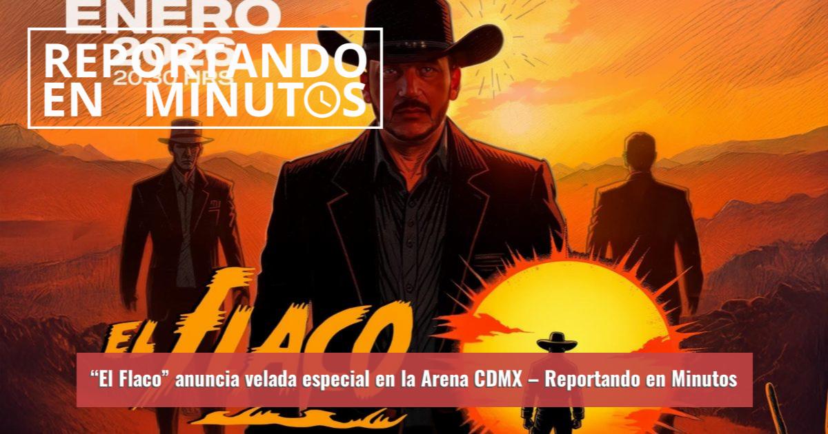 “El Flaco” anuncia velada especial en la Arena CDMX – Reportando en Minutos