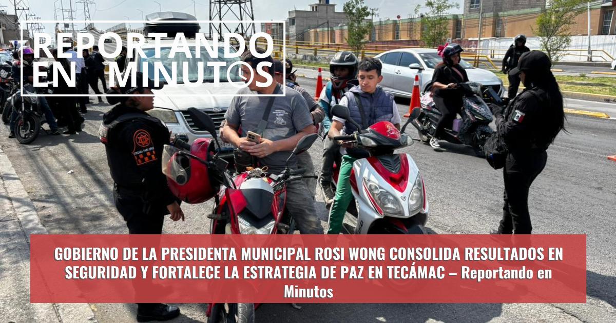 GOBIERNO DE LA PRESIDENTA MUNICIPAL ROSI WONG CONSOLIDA RESULTADOS EN ...