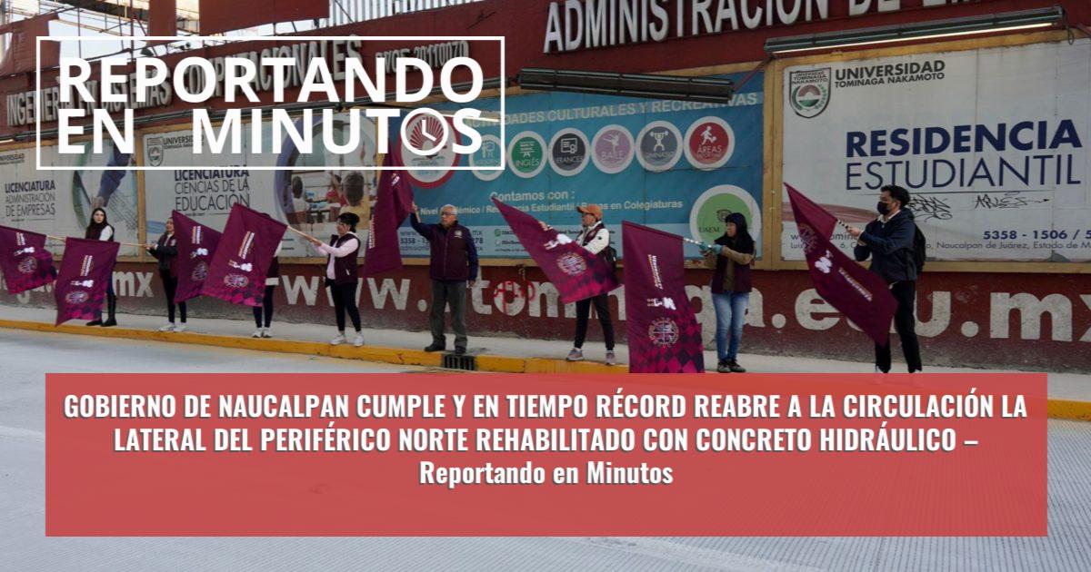 GOBIERNO DE NAUCALPAN CUMPLE Y EN TIEMPO RÉCORD REABRE A LA CIRCULACIÓN ...