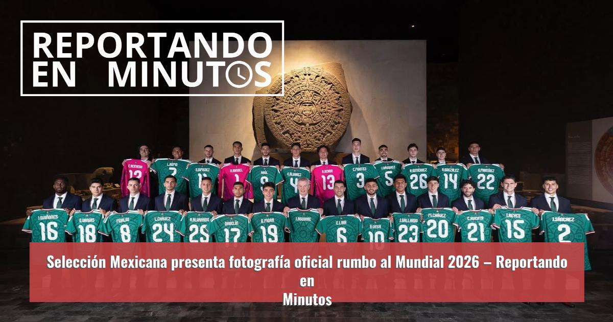 Selección Mexicana presenta fotografía oficial rumbo al Mundial 2026 ...